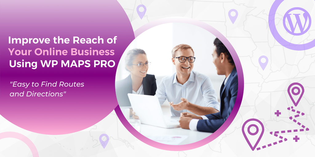 Boost Your Reach Using Google Maps Plugin - WP Maps Pro
