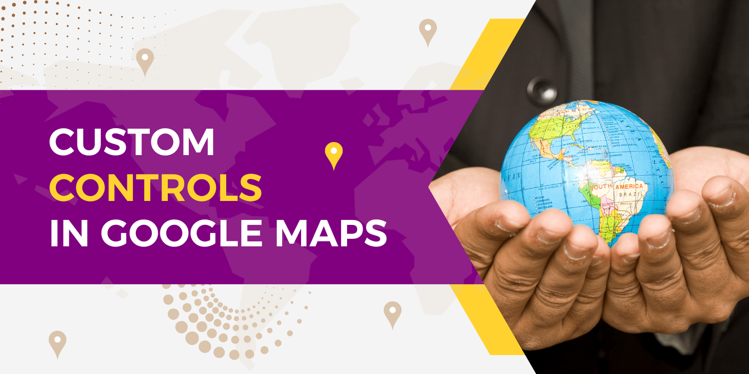 Custom Controls In Google Maps WP Maps Pro
