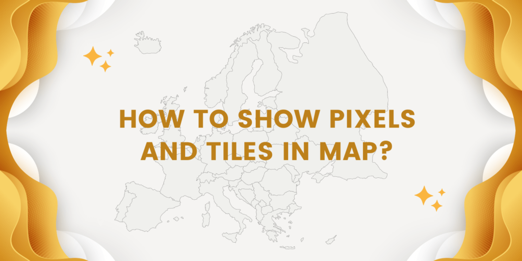 How to show Pixels and Tiles in Map? - WP Maps Pro